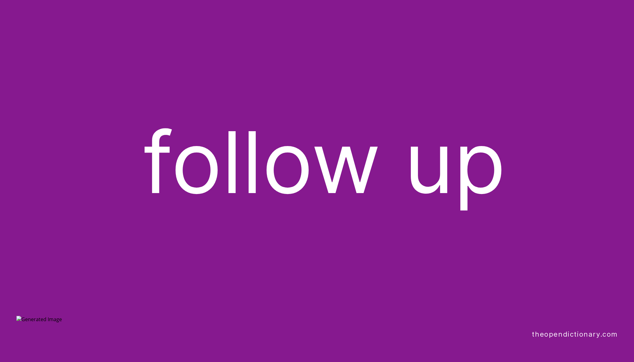 FOLLOW UP Phrasal Verb FOLLOW UP Definition Meaning And Example